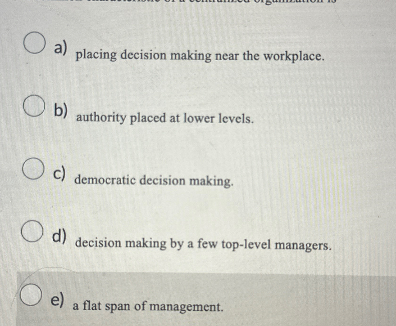 Solved a) ﻿placing decision making near the workplace.b) | Chegg.com