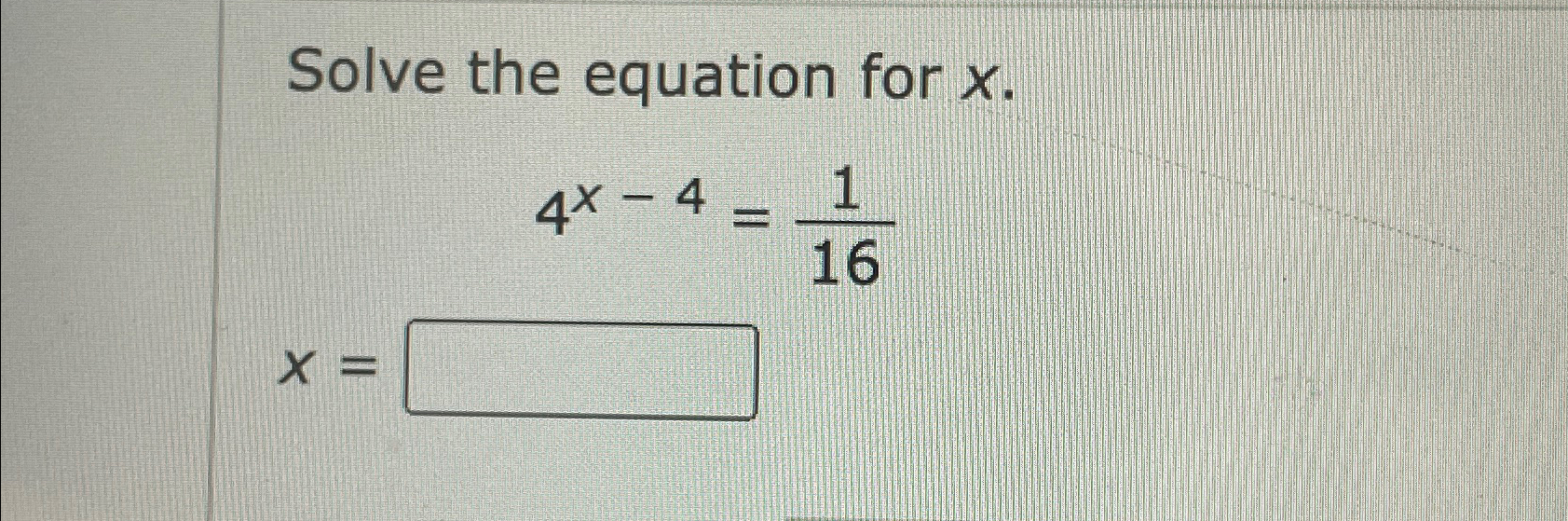 Solved Solve the equation for x4x-4=116x= | Chegg.com