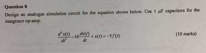 Solved Question 8 Design an analogue simulation circuit for | Chegg.com