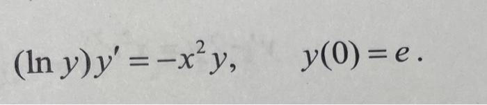 Solved (lny)y′=−x2y,y(0)=e | Chegg.com