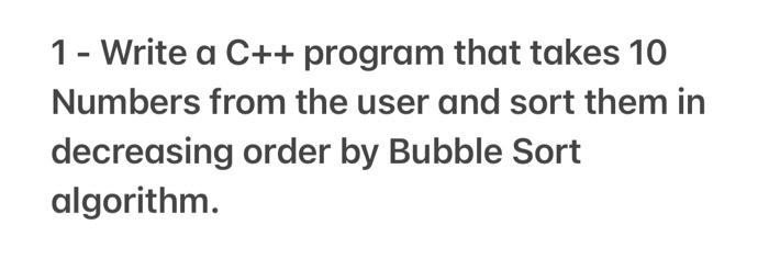 Solved 1 - Write a C++ program that takes 10 Numbers from | Chegg.com