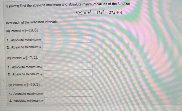 Solved ( 8 points) Find the absolute maximum and absolute | Chegg.com