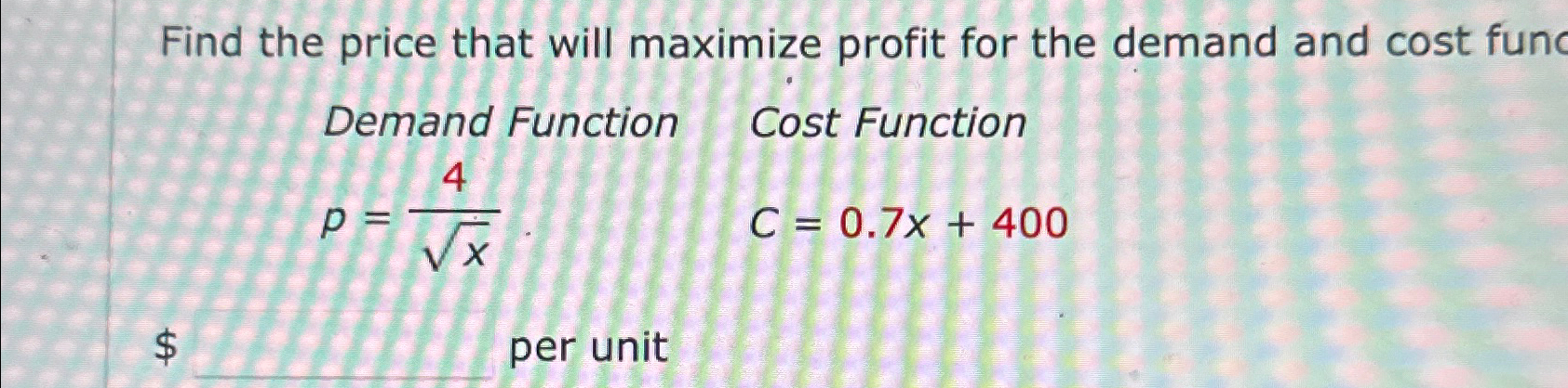 Solved Find the price that will maximize profit for the | Chegg.com
