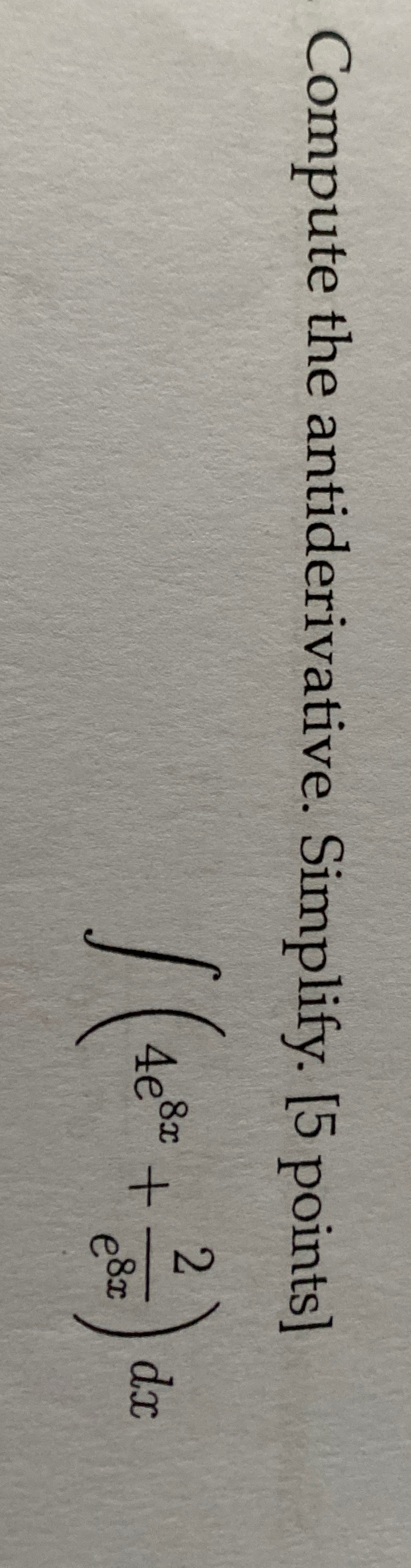 Solved Compute the antiderivative. Simplify. [5 | Chegg.com