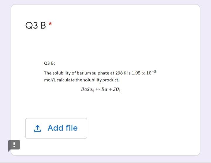 Solved Q3 B* Q3 B: The solubility of barium sulphate at 298 | Chegg.com