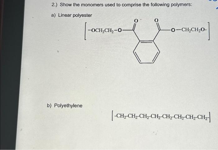 Solved 2.) Show the monomers used to comprise the following | Chegg.com