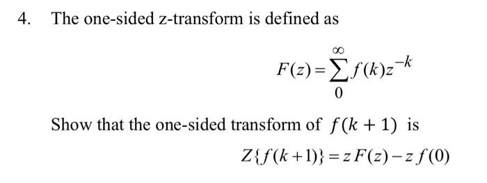 Solved that the one-sided transfo Z{f( 4. The one-sided | Chegg.com