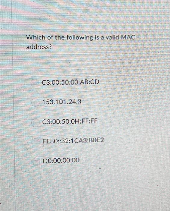 Solved Which of the following is a.valid MAC address? | Chegg.com