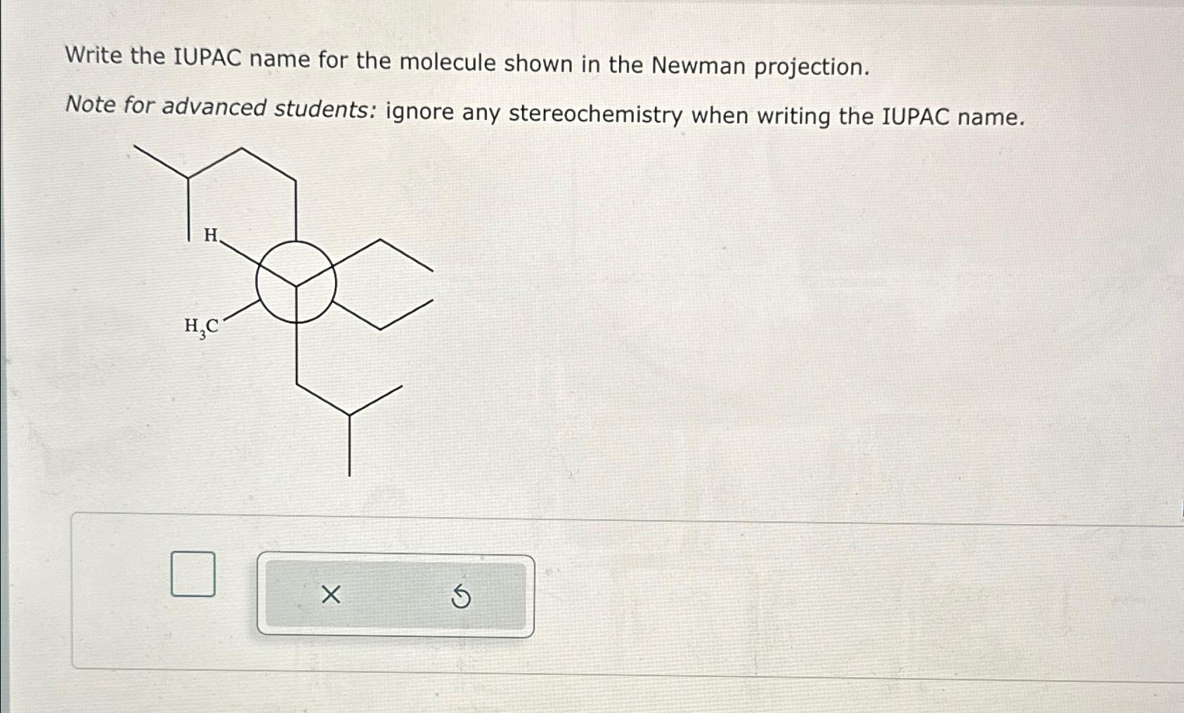Solved Write the IUPAC name for the molecule shown in the | Chegg.com