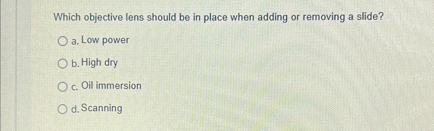 Solved Which objective lens should be in place when adding | Chegg.com