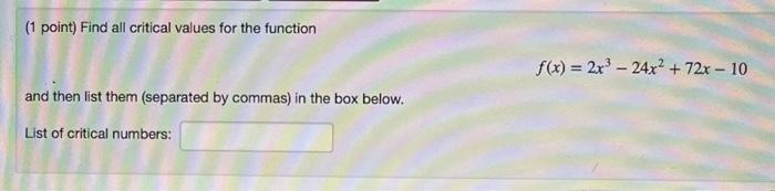 Solved ( 1 point) Find all critical values for the function | Chegg.com