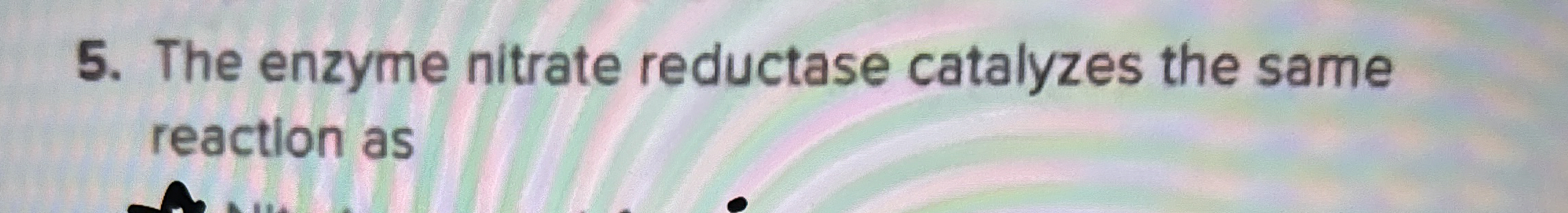 Solved The enzyme nitrate reductase catalyzes the same | Chegg.com