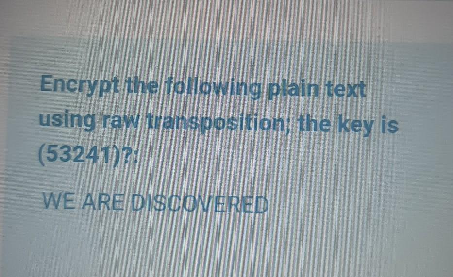 Solved Encrypt the following plain text using raw | Chegg.com