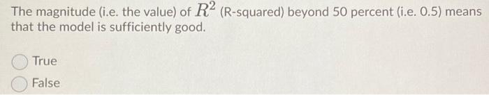 Solved The magnitude (i.e. the value) of R² (R-squared) | Chegg.com