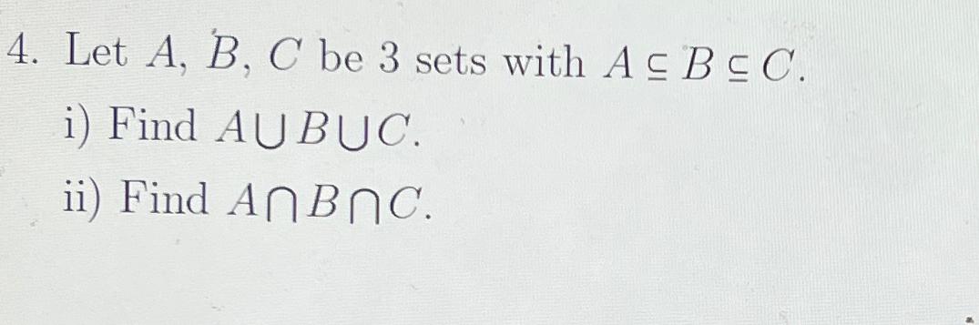 Solved Let A,B,C ﻿be 3 ﻿sets with AsubeBsubeC.i) ﻿Find | Chegg.com