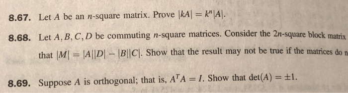 Solved 8.67. Let A be an n-square matrix. Prove |KA| = k" A. | Chegg.com
