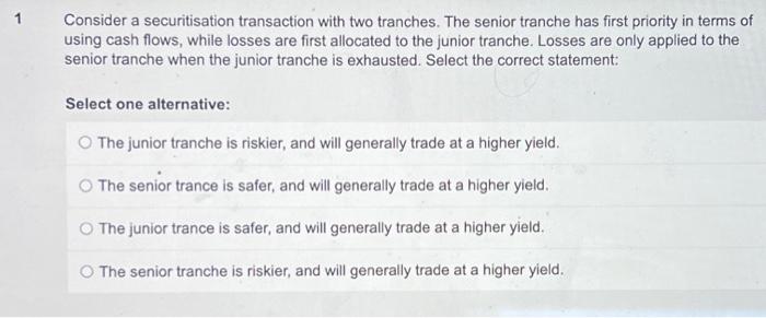 Solved 1 Consider a securitisation transaction with two | Chegg.com