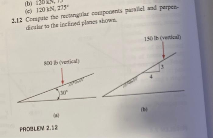 Solved (c) 120kN,275∘ 2.12 Compute the rectangular | Chegg.com