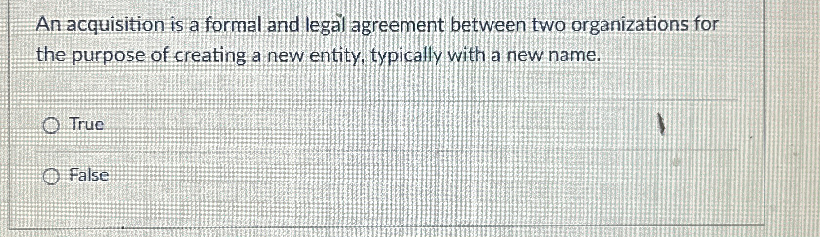 Solved An acquisition is a formal and legal agreement | Chegg.com