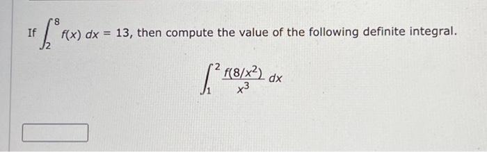 Solved If ∫28f(x)dx=13, then compute the value of the | Chegg.com