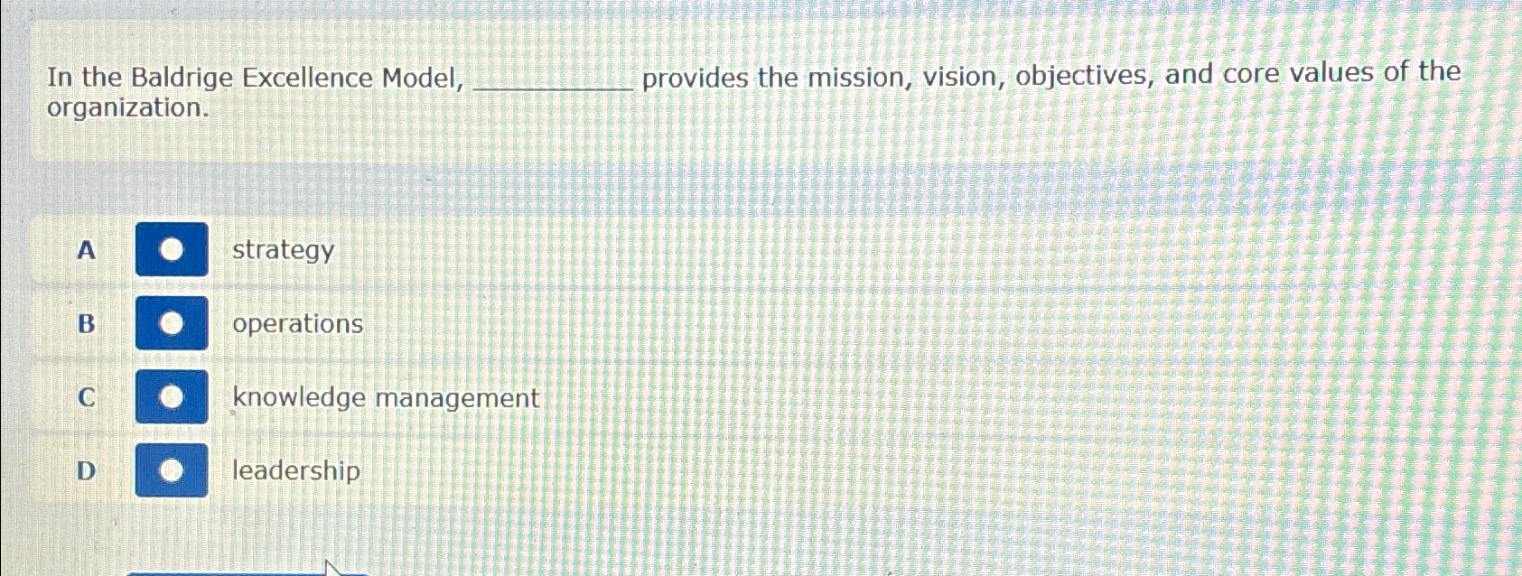 In the Baldrige Excellence Model, provides the | Chegg.com