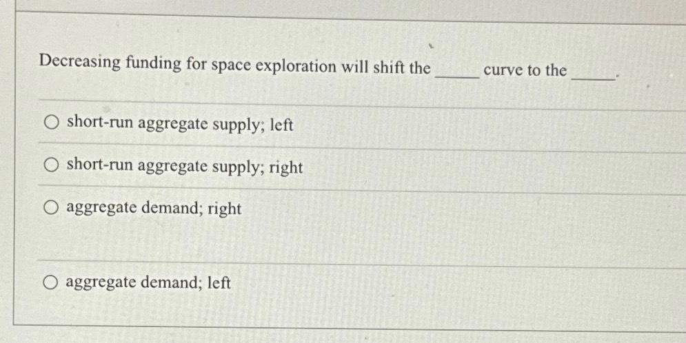 Solved Decreasing funding for space exploration will shift | Chegg.com