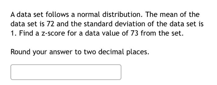 Solved A data set follows a normal distribution. The mean of | Chegg.com
