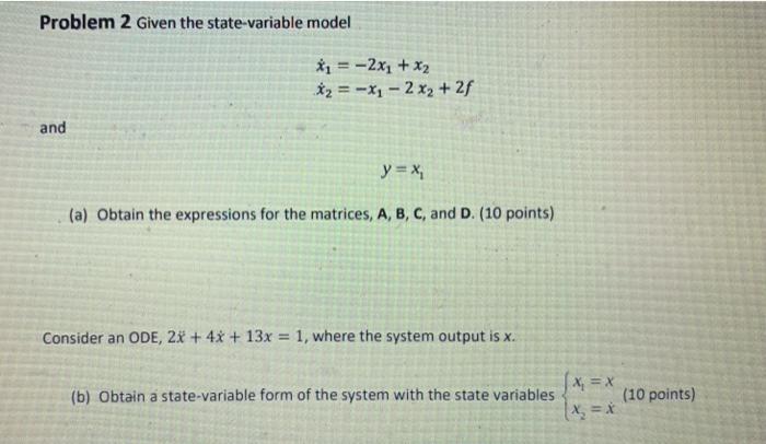 Solved Problem 2 Given the state variable model * = -2x1 + | Chegg.com