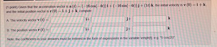Solved (1 point) Given that the acceleration vector is | Chegg.com