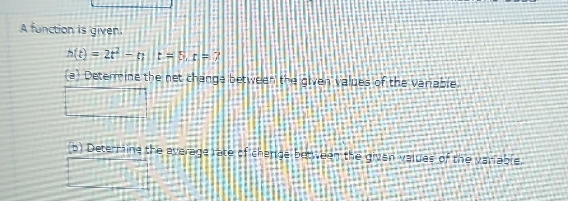 [Solved]: A function is given. h(t)=2t2tt=5,t=7 (a) Det