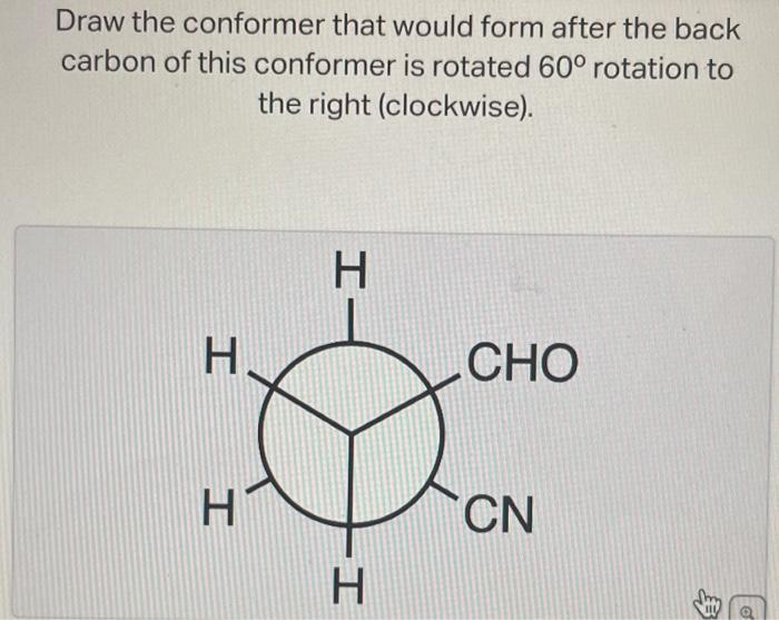 Solved Draw the conformer that would form after the back | Chegg.com