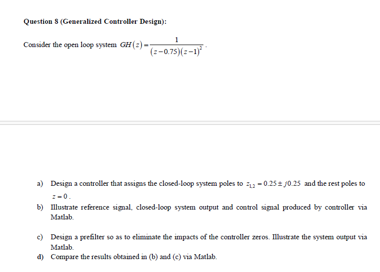 Solved Question 8 (Generalized Controller Design):Consider | Chegg.com