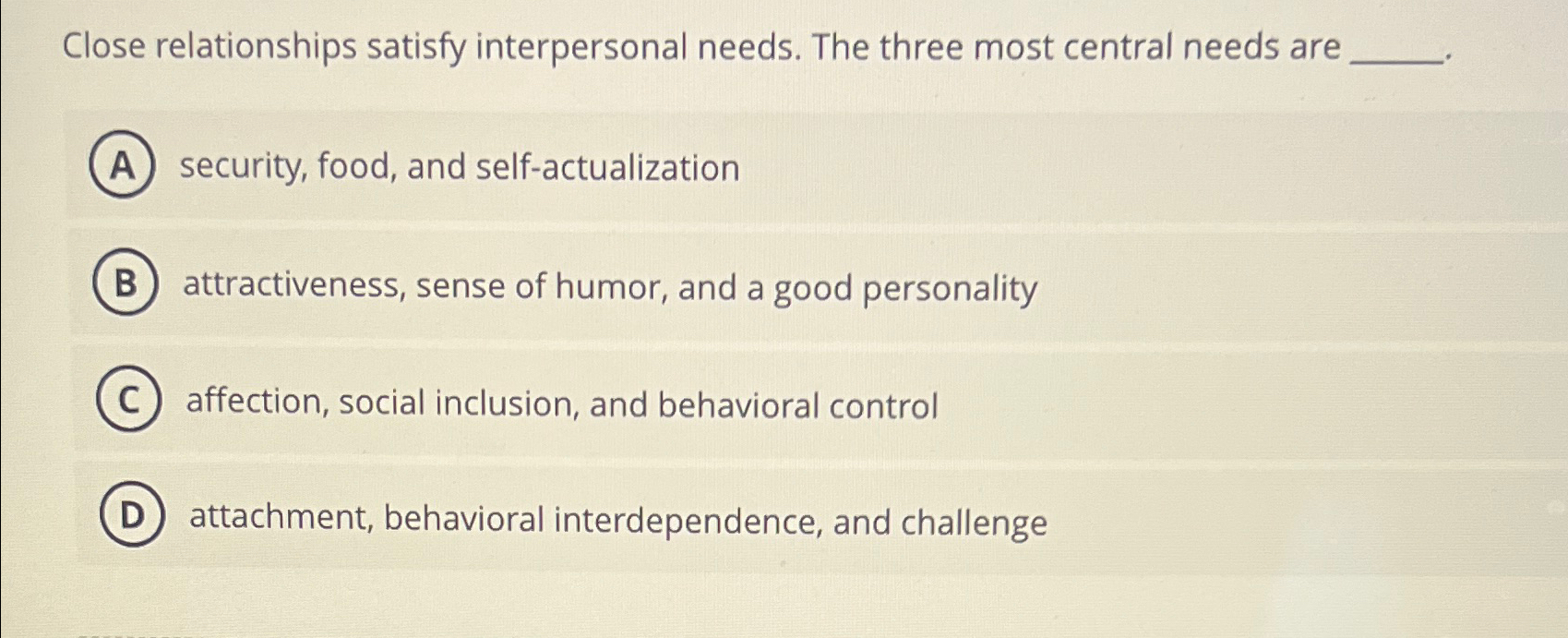 Solved Close relationships satisfy interpersonal needs. The | Chegg.com