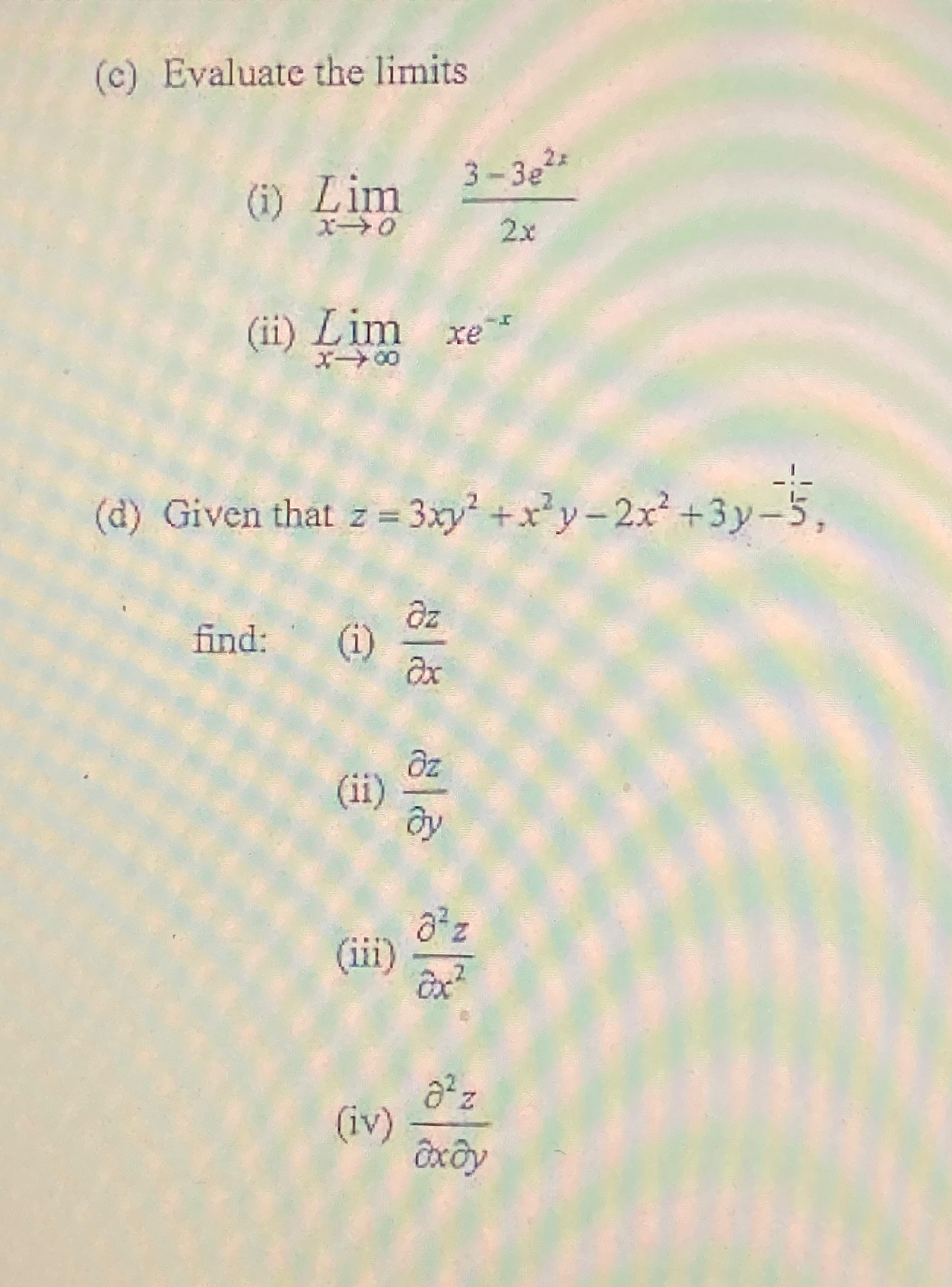 Solved (c) ﻿Evaluate the limits(i) ()x→0(ii) limx→∞xe-x(d) | Chegg.com