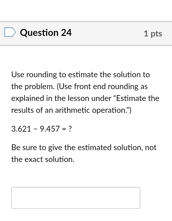 Solved Question 24 1 pts Use rounding to estimate the | Chegg.com