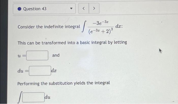 Solved Consider the indefinite integral U -3e-3x (e-3x + 2)³ | Chegg.com