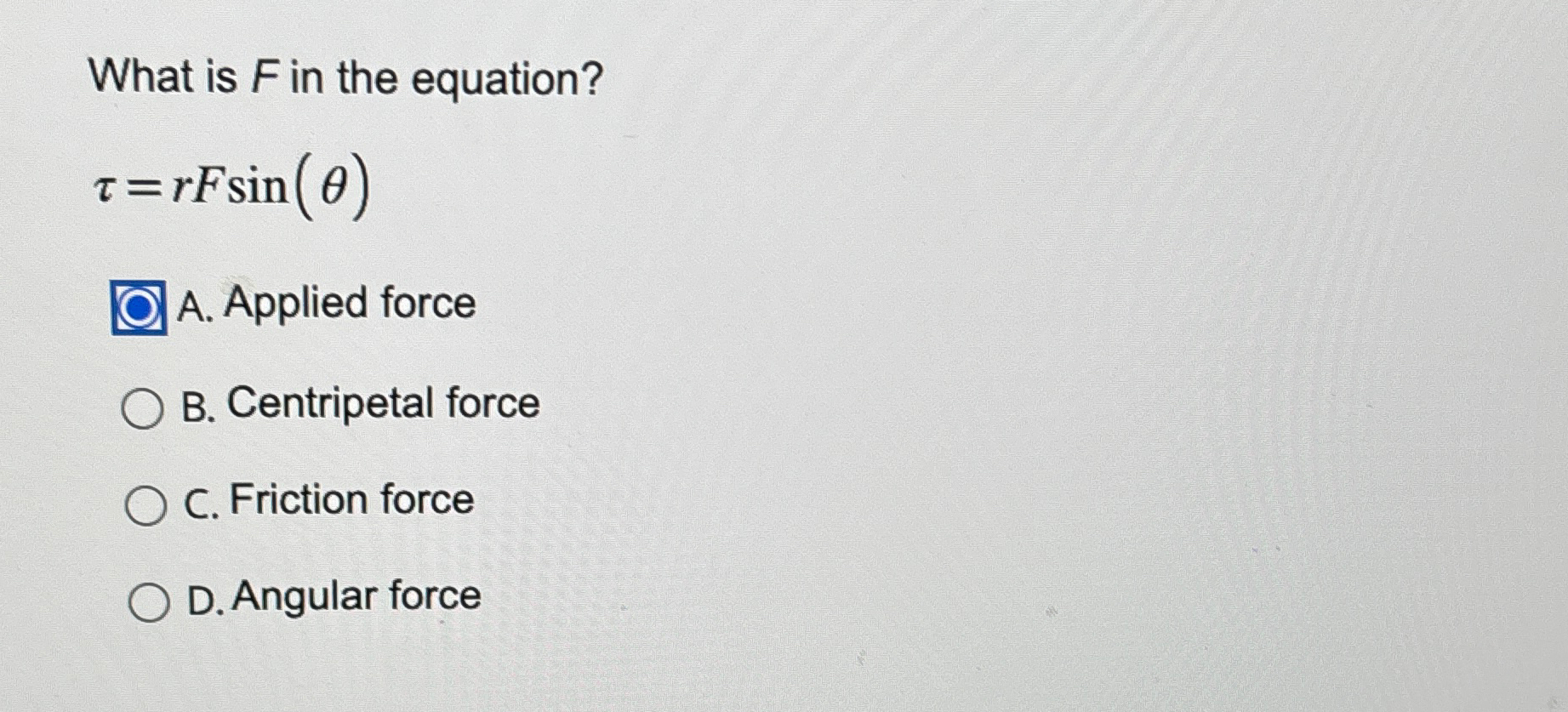 Solved What is F ﻿in the equation?τ=rFsin(θ)A. ﻿Applied | Chegg.com