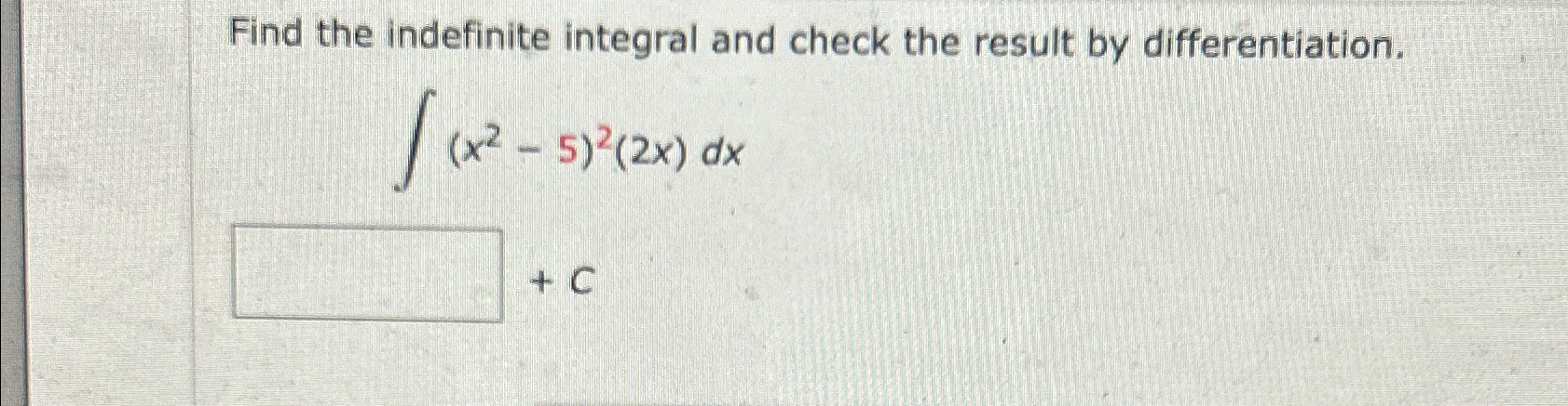 Solved Find the indefinite integral and check the result by | Chegg.com