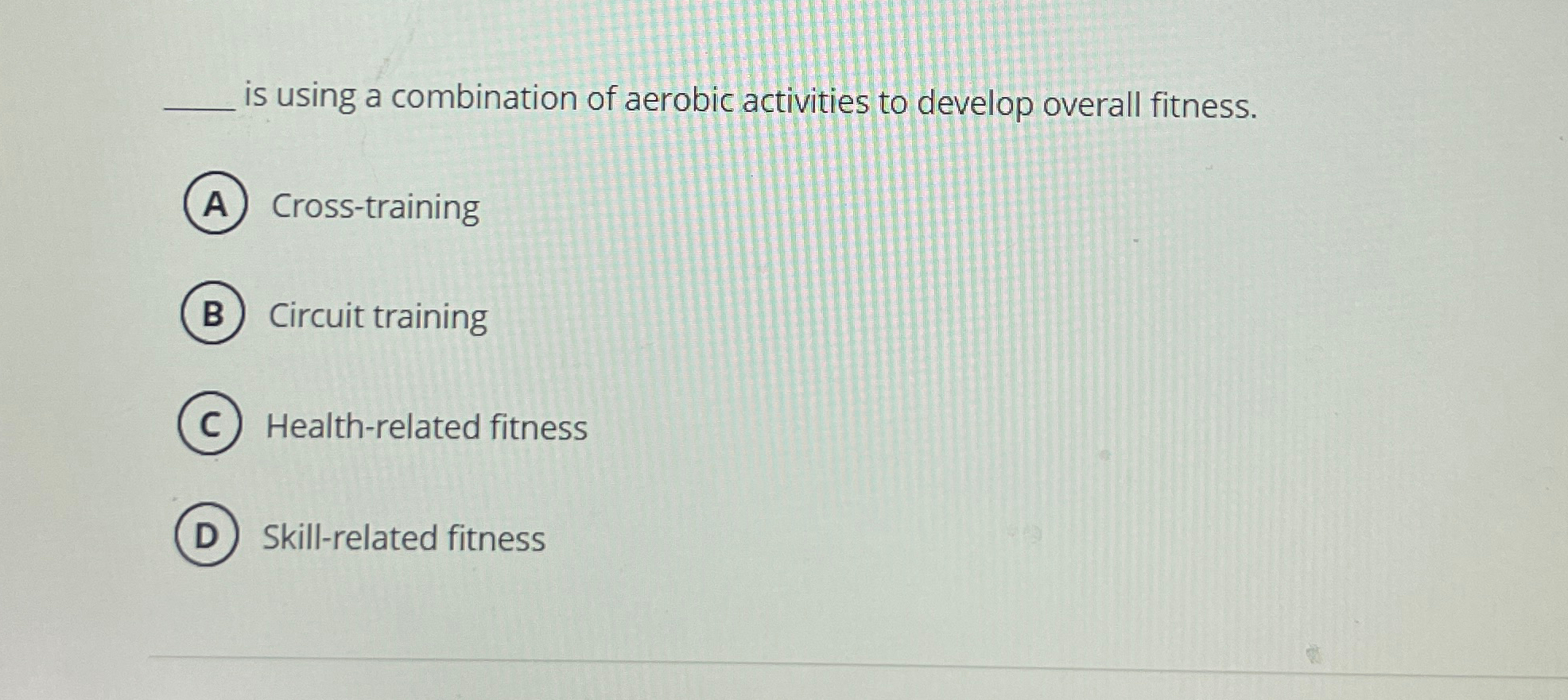 Solved is using a combination of aerobic activities to | Chegg.com