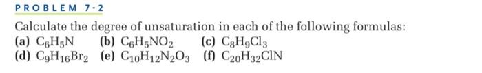 Solved PROBLEM 7-2 Calculate the degree of unsaturation in | Chegg.com
