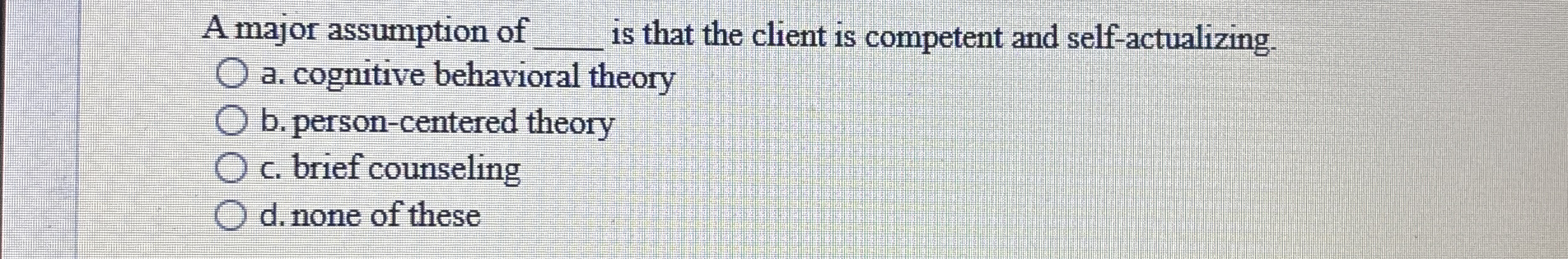 Solved A major assumption of q, ﻿is that the client is | Chegg.com