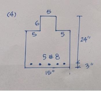 Solved (4)fc′=4ksi Grade 60 steel NWC. for the all | Chegg.com