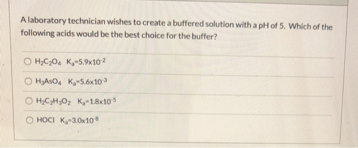 Solved A laboratory technician wishes to create a buffered | Chegg.com