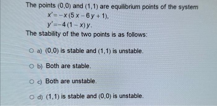 Solved The points (0,0) and (1,1) are equilibrium points of | Chegg.com