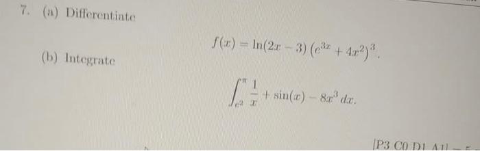 Solved 7. (ii) Differentiate f(x)=ln(2x−3)(e3x+4x2)3. (b) | Chegg.com