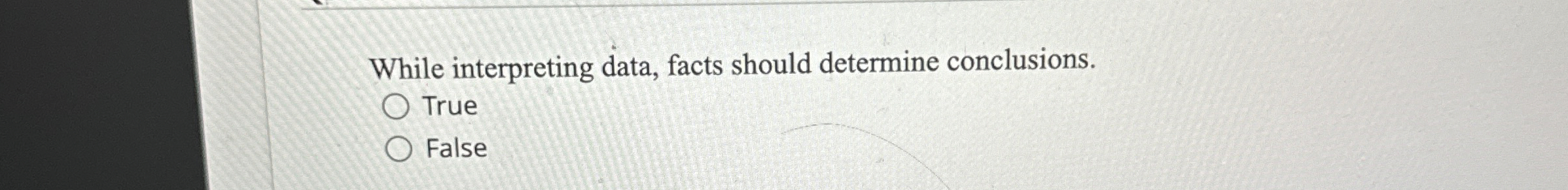 Solved While interpreting data, facts should determine | Chegg.com