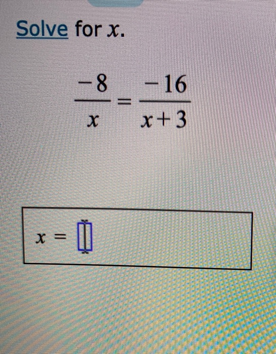 Solved Solve for x. -8 -16 x x + 3 X = | Chegg.com