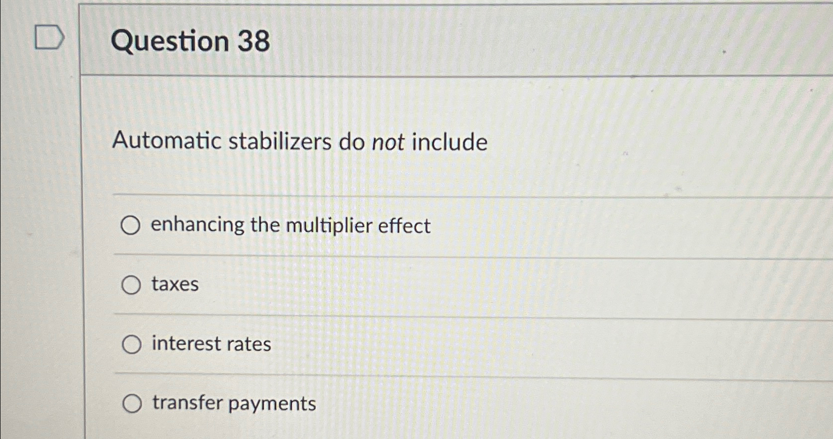 Solved Question 38Automatic stabilizers do not | Chegg.com