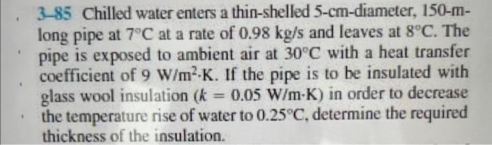 Solved 3-85 Chilled water enters a thin-shelled | Chegg.com