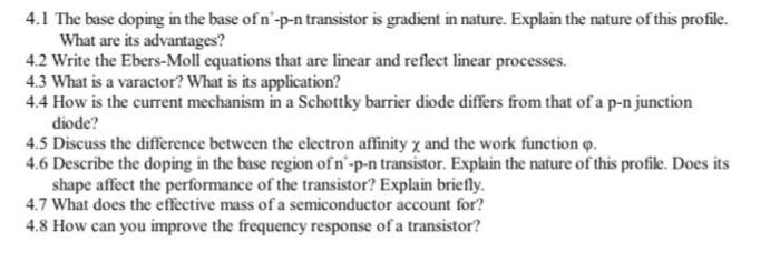 Solved 4.1 The base doping in the base of n -p-n transistor | Chegg.com